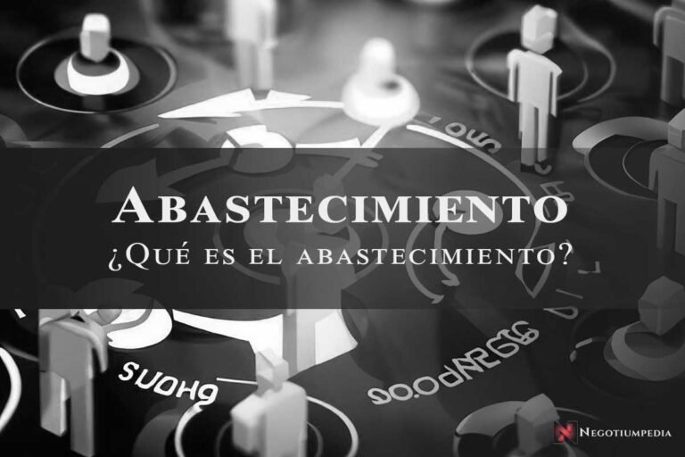 ¿Qué es el Abastecimiento? Significado y Aspectos más Importantes | ADN