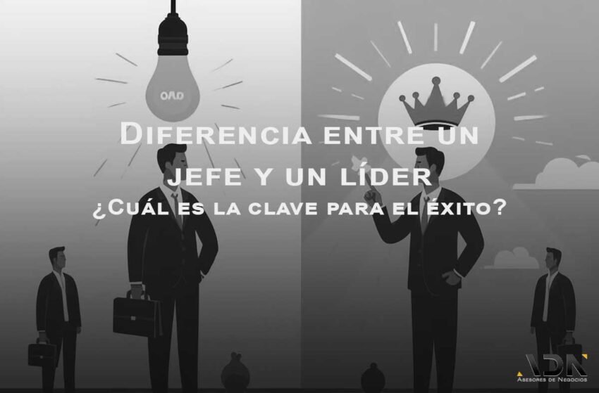 Diferencia entre un jefe y un líder: ¿Cuál es la clave para el éxito? | ADN